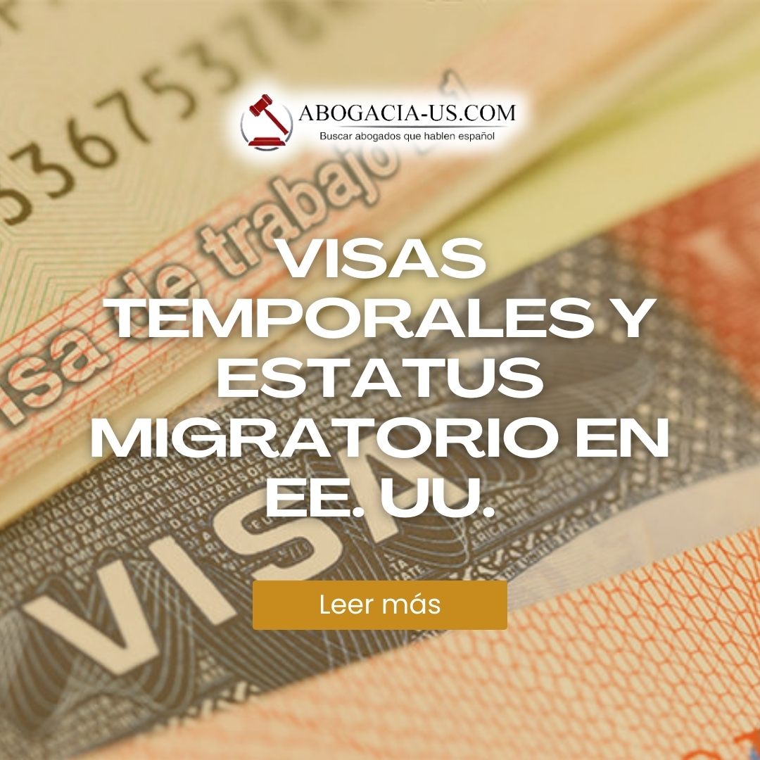 Visas temporales y estatus migratorio en EE. UU.: Guía completa para ...
